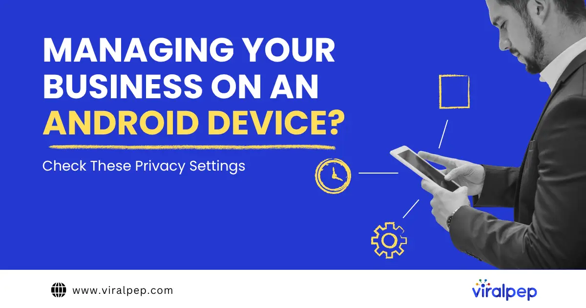 Android Privacy Tips Every Social Media Marketer Needs