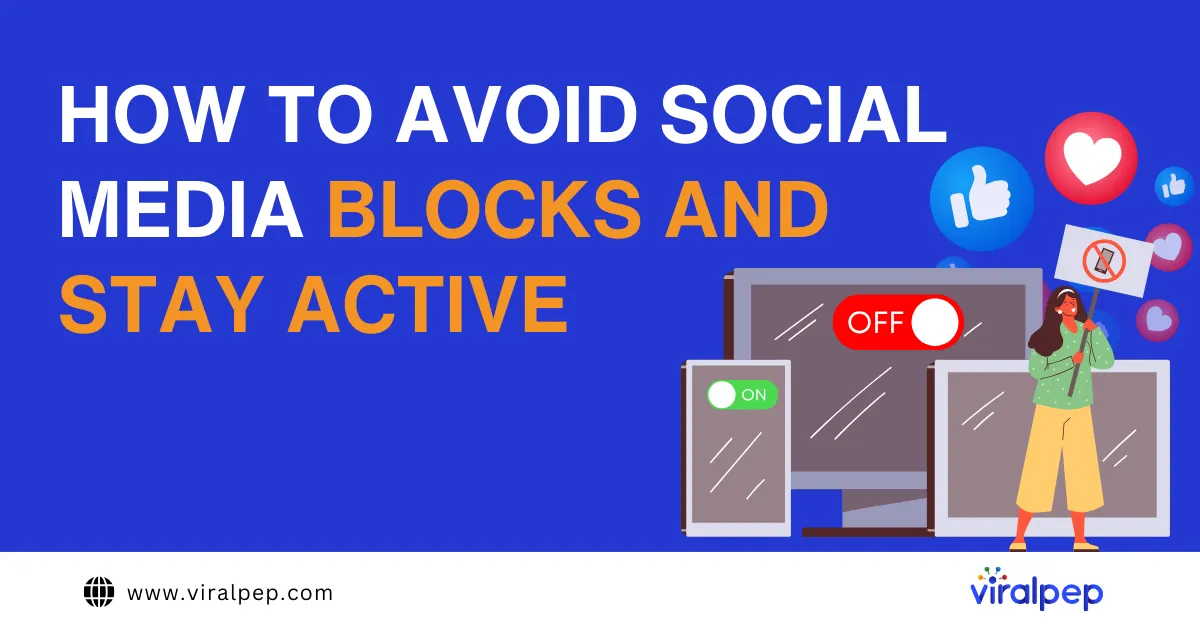How to Avoid Social Media Blocks and Stay Active